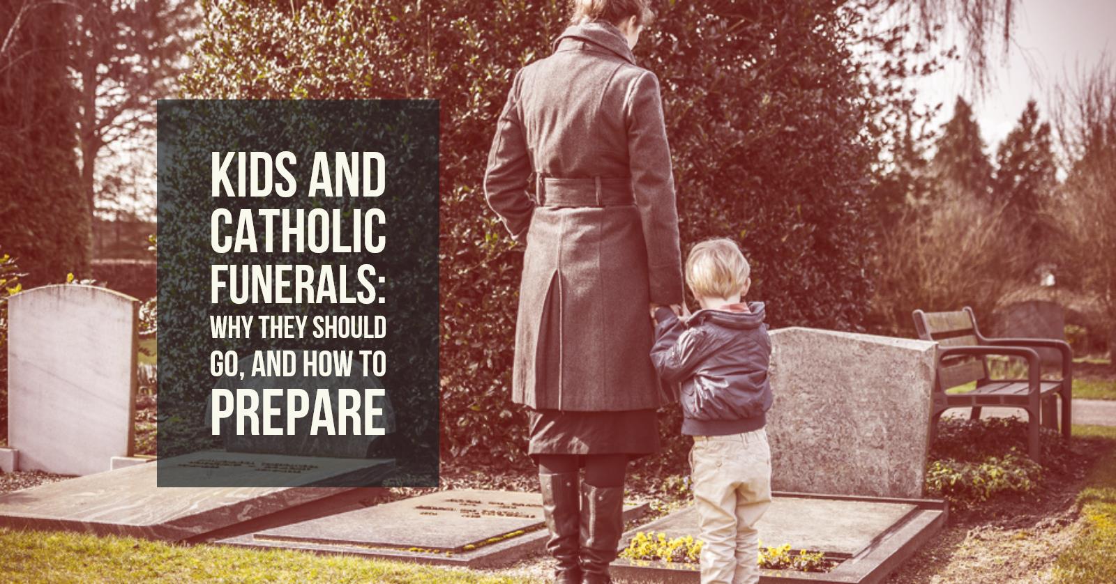 Kids and Catholic Funerals: Why They Should Go, and How to Prepare ...